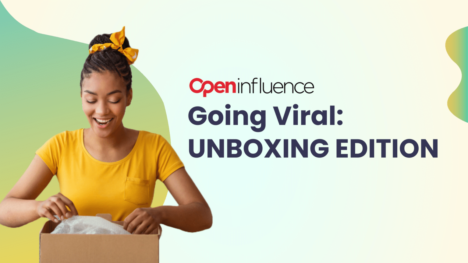 Going Viral: Unboxing Edition | Open Influence Inc.