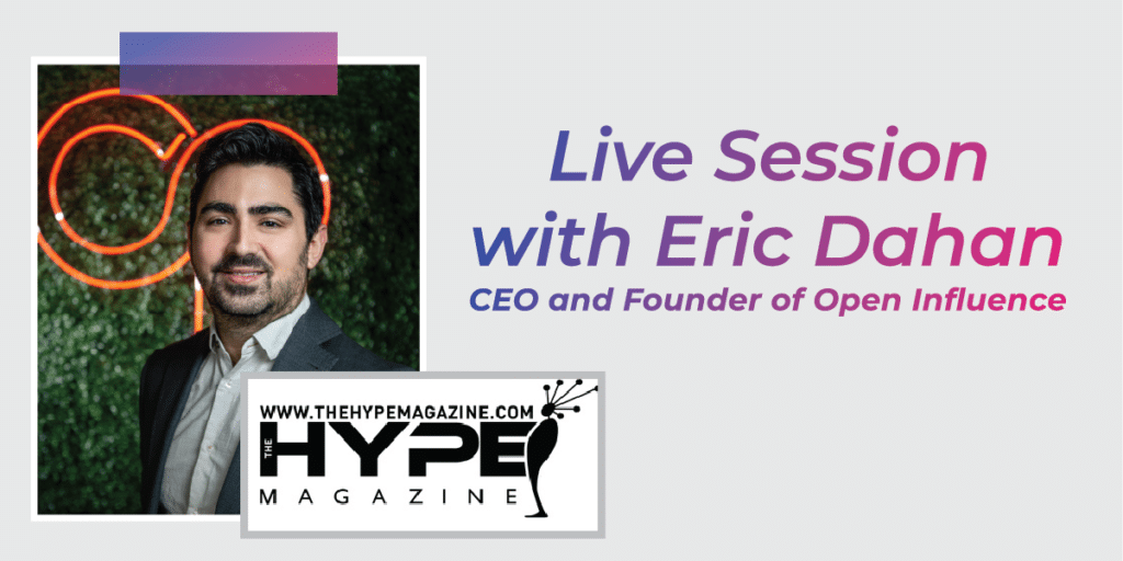 Live Session with Eric Dahan CEO and Founder of Open Influence | Open Influence Inc.