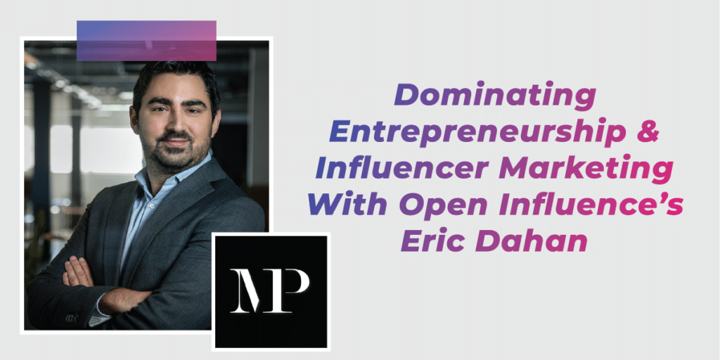 Dominating Entrepreneurship & Influencer Marketing With Open Influence ...