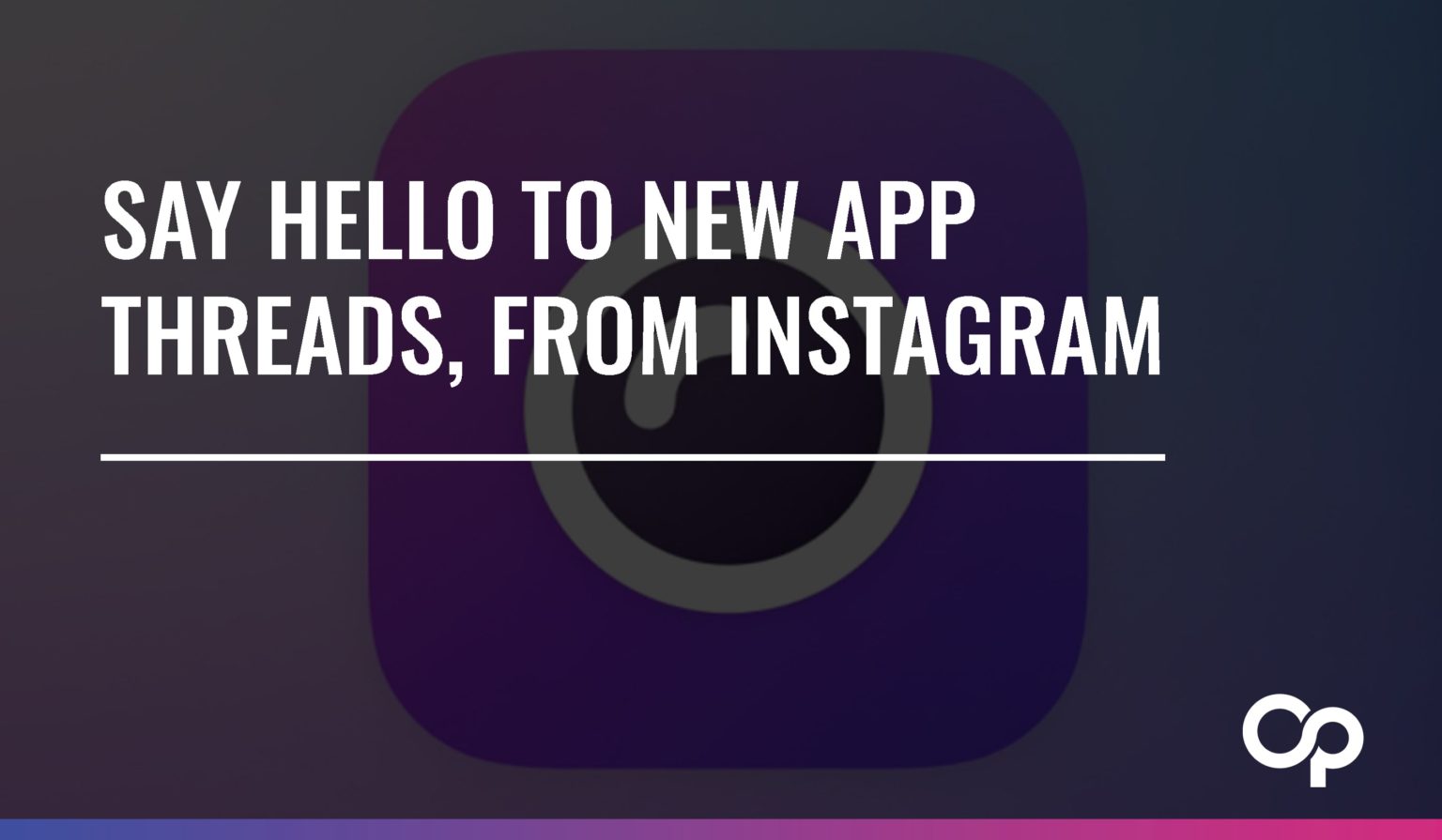 Facebook Unveils Threads: A New Messaging App | Open Influence Inc.